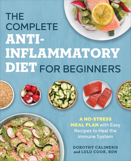 The Complete Anti-inflammatory Diet for Beginners, Dorothy Calimeris | 9781623159047 |... | bol