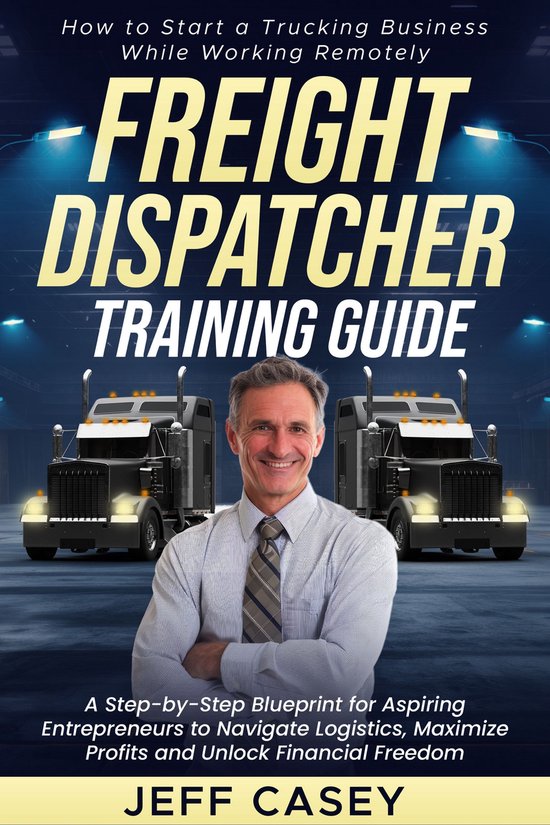 Freight Dispatcher Training Guide (ebook), Jeff Casey | 6610000661374 | Boeken | bol