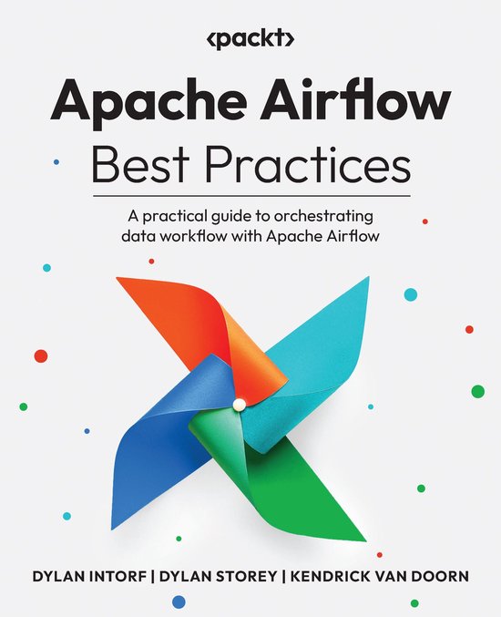 Apache Airflow Best Practices (ebook), Dylan Intorf | 9781805129332 | Boeken | bol