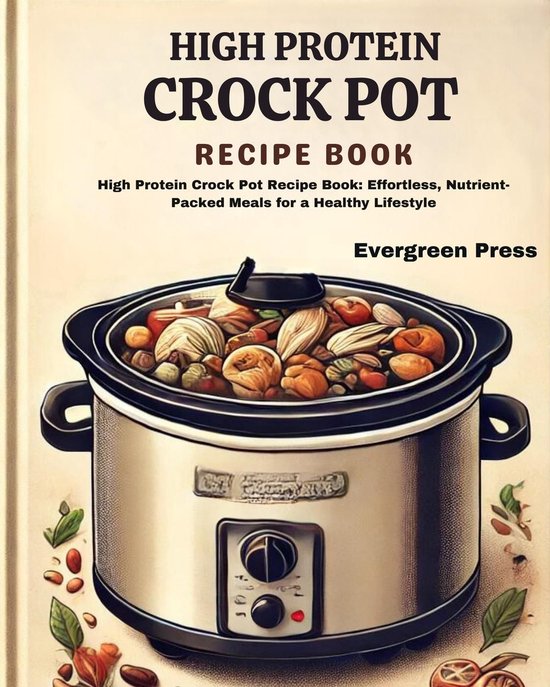 High Protein Crock Pot Recipe Book: High Protein Crock Pot Recipe Book ...