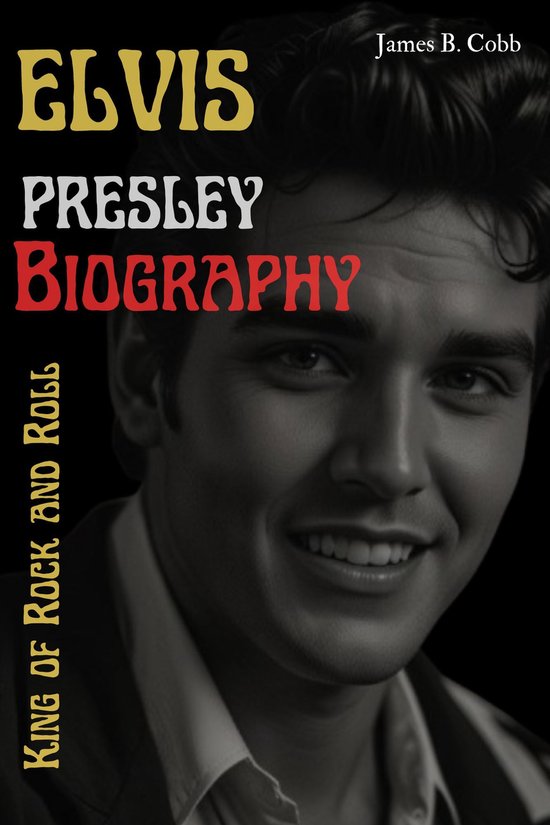 ELVIS PRESLEY BIOGRAPHY (ebook), James B. Cobb | 1230008447159 | Boeken ...