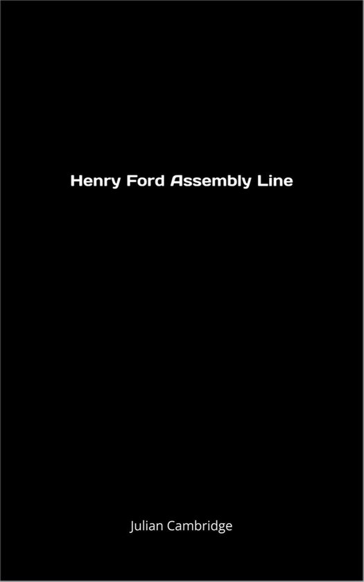 Henry Ford Assembly Line (ebook), Julian Cambridge | 9798227829597 ...