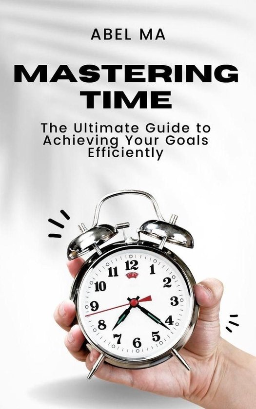 Mastering Time (ebook), Abel Ma | 9798224321568 | Boeken | bol