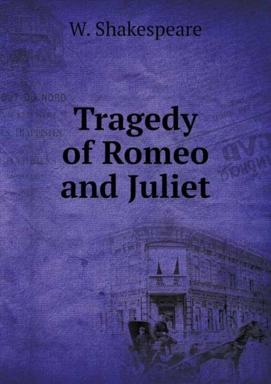 Tragedy of Romeo and Juliet, W Shakespeare | 9785518789470 | Boeken ...