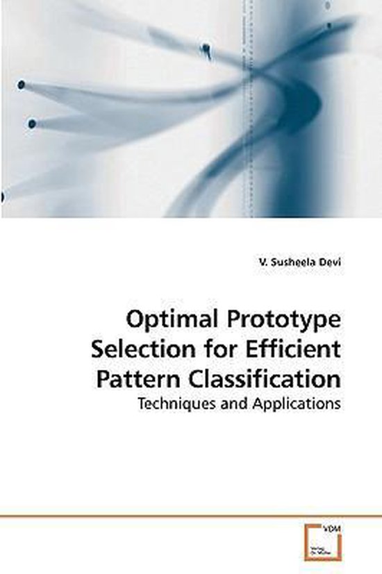 Optimal Prototype Selection for Efficient Pattern Classification | 9783639239133 | V... | bol.com