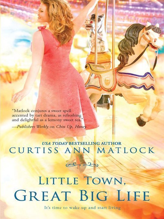 Little Town, Great Big Life (ebook), Curtiss Ann Matlock ...