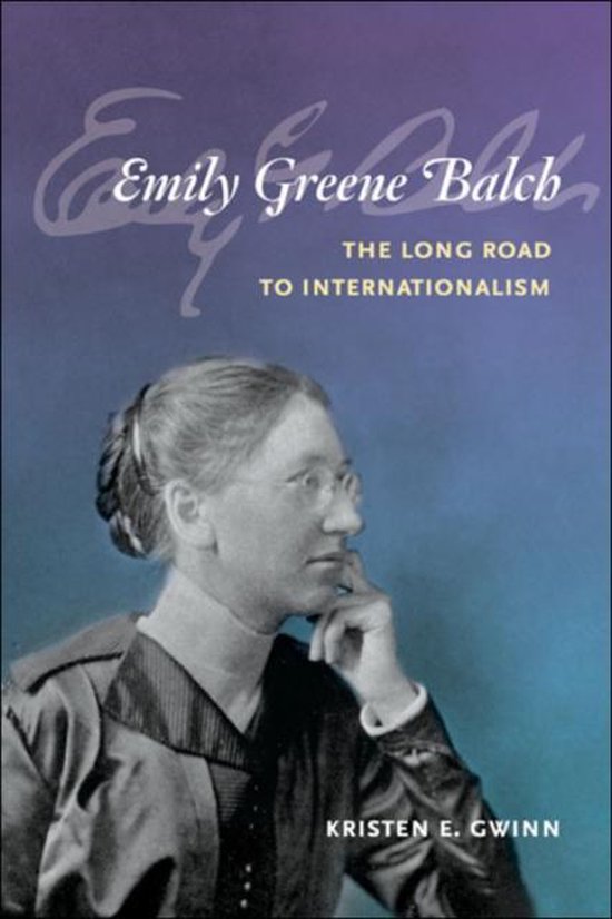 Emily Greene Balch | 9780252035784 | Kristen E. Gwinn | Boeken | bol.com