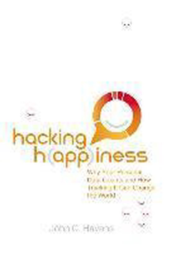 Hacking Happiness, John C. Havens | 9780399173196 | Boeken | bol.com