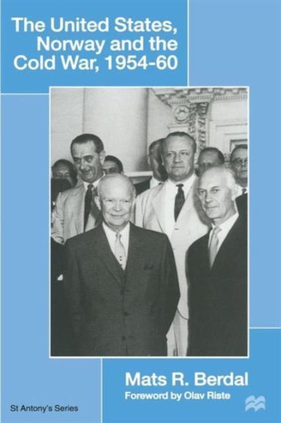 St Antony's Series-The United States, Norway and the Cold War, 1954–60 ...