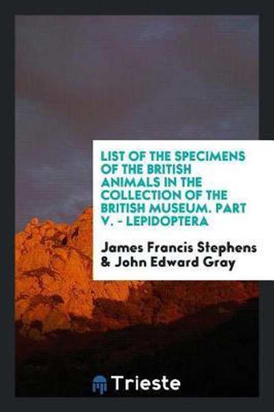 List of the Specimens of the British Animals in the Collection of the ...