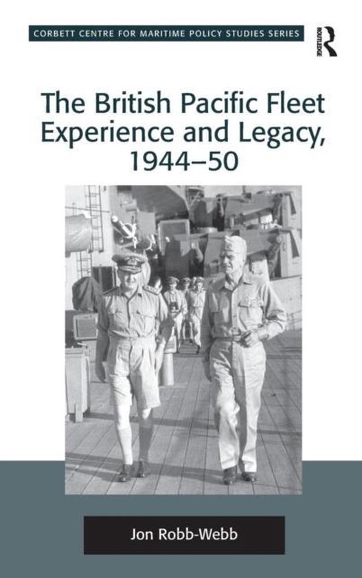 The British Pacific Fleet Experience and Legacy, 1944-50 ...