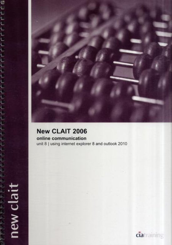 New CLAIT 2006 Unit 8 Online Communication Using Internet Explorer 8 ...
