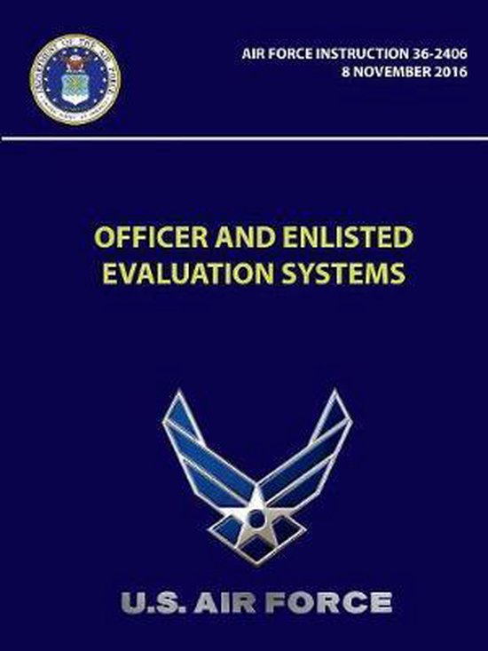 Officer And Enlisted Evaluation Systems - Air Force Instruction 36-2406 ...