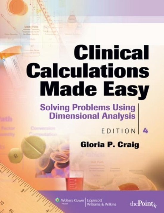 Clinical Calculations Made Easy | 9780781763851 | Gloria P. Craig | Boeken | bol.com