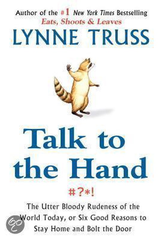 Talk to the Hand, Lynne Truss | 9781592401710 | Boeken | bol Talk to the Hand, Lynne Truss | 9781592401710 | Boeken | bol