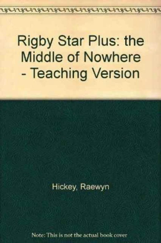 Rigby Star Plus: the Middle of Nowhere - Teaching Version, Raewyn ...