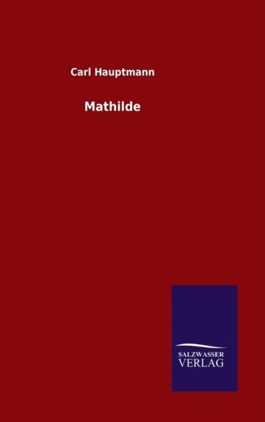 Mathilde, Carl Hauptmann | 9783846086216 | Boeken | bol.com