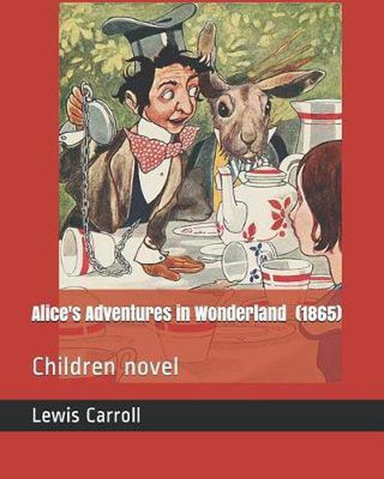 Alice's Adventures in Wonderland (1865), Lewis Carroll | 9781729335963 | Boeken | bol.com