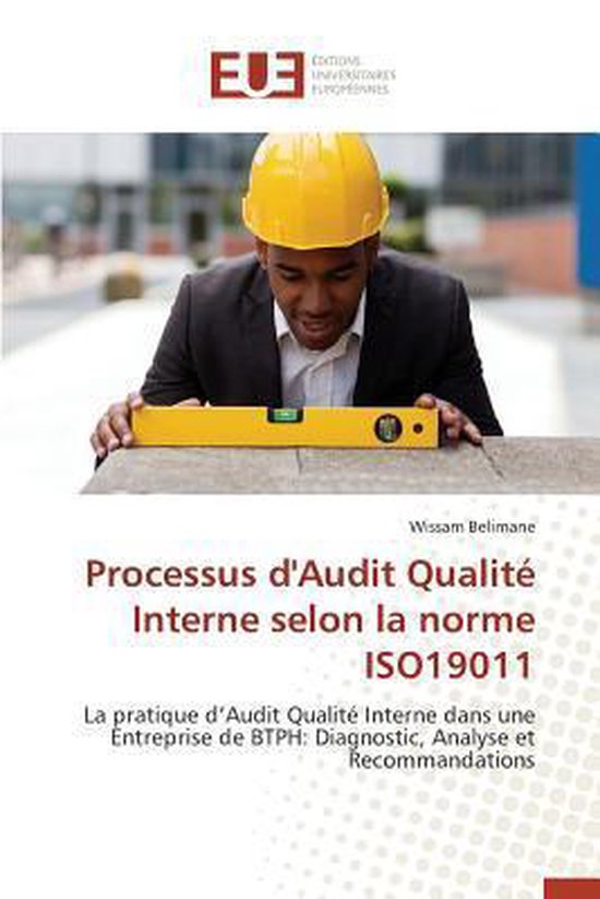 Processus d'Audit Qualit Interne Selon La Norme Iso19011, Belimane-W | 9783841660039 |... | bol.com