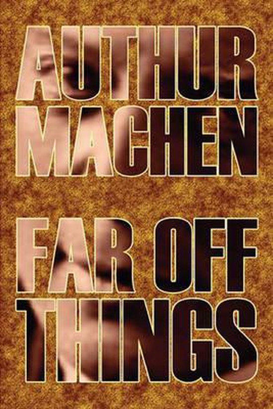 Far Off Things by Arthur Machen, History, Biography & Autobiography ...