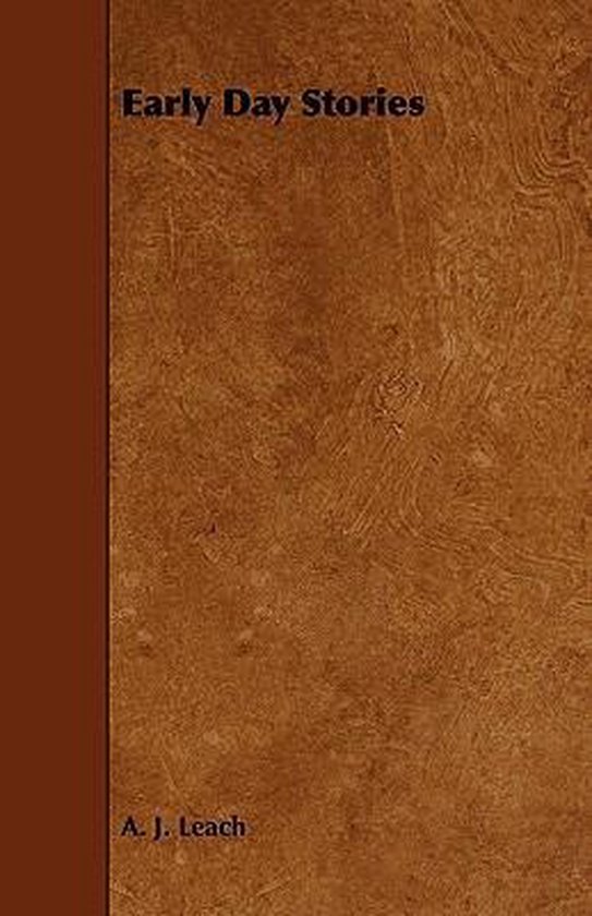 Early Day Stories, A. J. Leach | 9781443789790 | Boeken | bol.com