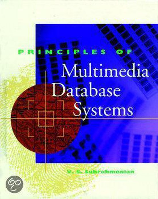 Principles of Multimedia Database Systems, V. S. Subrahmanian | 9781558604667 | Boeken | bol