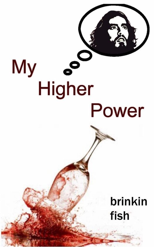 My Higher Power: First steps toward sobriety (ebook), Brinkin Fish ... My Higher Power: First steps toward sobriety (ebook), Brinkin Fish ...