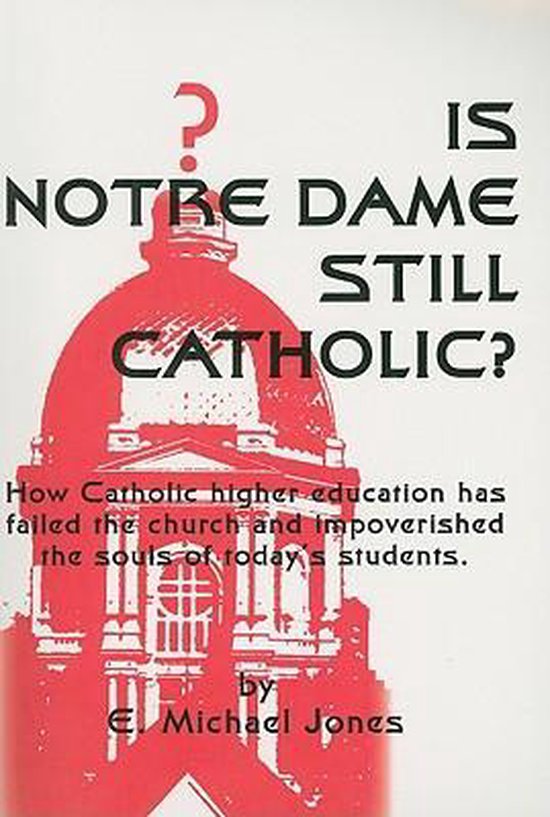 Is Notre Dame Still Catholic?, E Michael Jones | 9780929891019 | Boeken ...