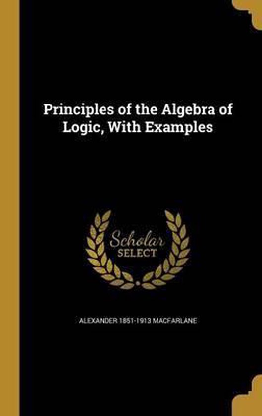 principles-of-the-algebra-of-logic-with-examples-alexander-1851-1913
