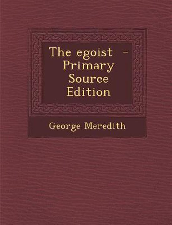 Egoist, George Meredith | 9781287843337 | Boeken | bol.com