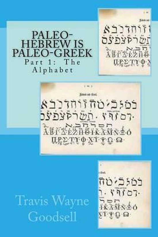 Paleo-hebrew Is Paleo-greek | 9781539739944 | Travis Wayne Goodsell | Boeken | bol