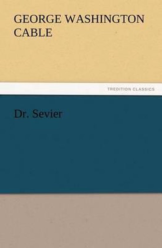 Dr. Sevier, George Washington Cable | 9783847225256 | Boeken | bol.com