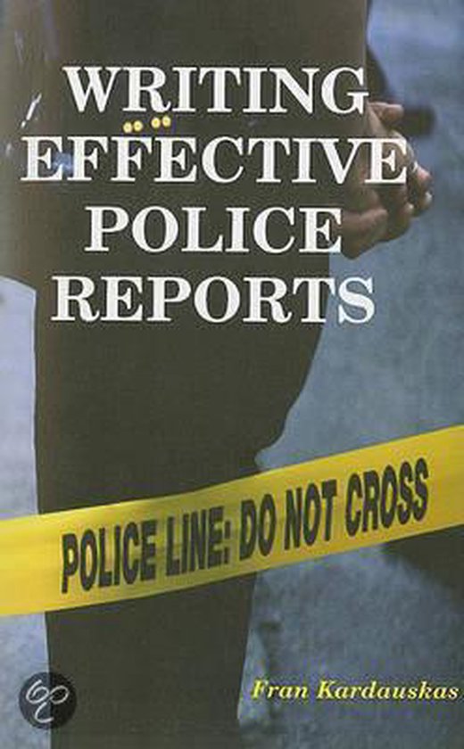 Writing Effective Police Reports | 9780966551549 | Fran Kardauskas ...