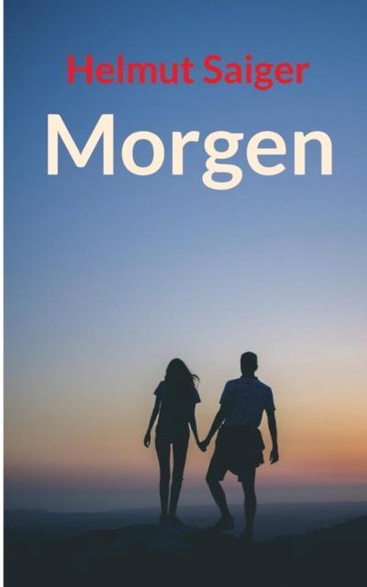 Morgen, Helmut Saiger | 9783734508578 | Boeken | bol