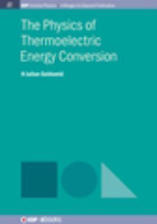 IOP Concise Physics - The Physics of Thermoelectric Energy Conversion ...