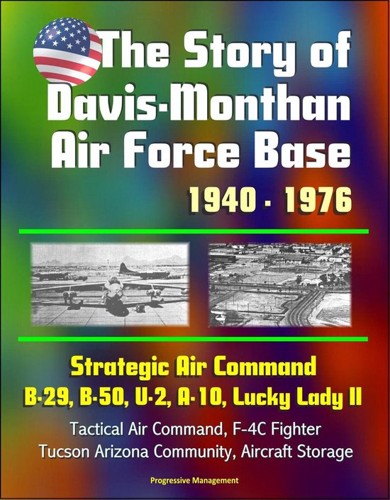 The Story of Davis-Monthan Air Force Base 1940: 1976, Strategic Air ...