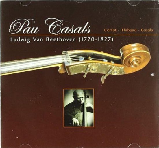 Pau Casals W. Jacques Thibaud, Alf - Ludwig Van Beethoven (1770-1827) (CD), Pau Casals... | bol.com