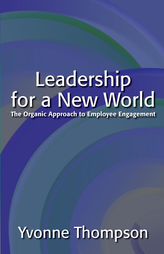 Leadership For A New World The Organic Approach To Employee Engagement ebook Bol leadership-for-a-new-world-the-organic-approach-to-employee-engagement-ebook-bol