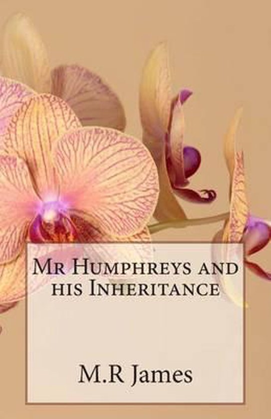 Mr Humphreys and his Inheritance, M R James | 9781502734099 | Boeken ...