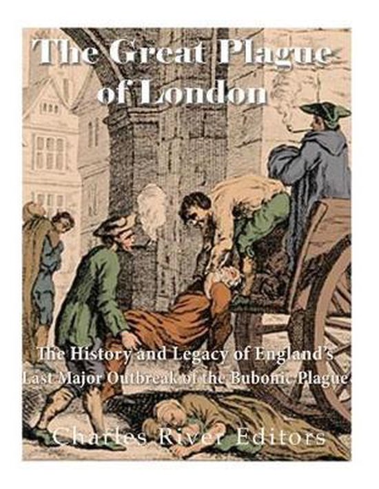 The Great Plague of London, Charles River Editors | 9781545127056 ...