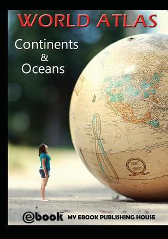 World Atlas - Continents & Oceans | 9786068877990 | My Ebook Publishing House | Boeken | bol.com
