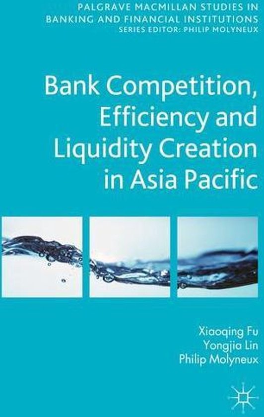 Bank Competition, Efficiency and Liquidity Creation in Asia Pacific ...