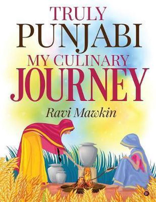 Truly Punjabi My Culinary Journey, Ravi Mawkin | 9781684661855 | Boeken ...