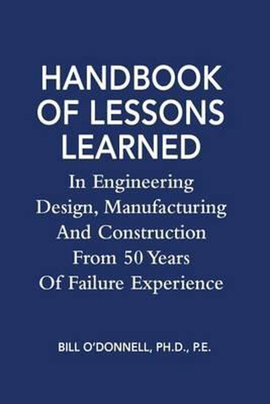 Handbook of Lessons Learned In Engineering Design, Manufacturing And ...