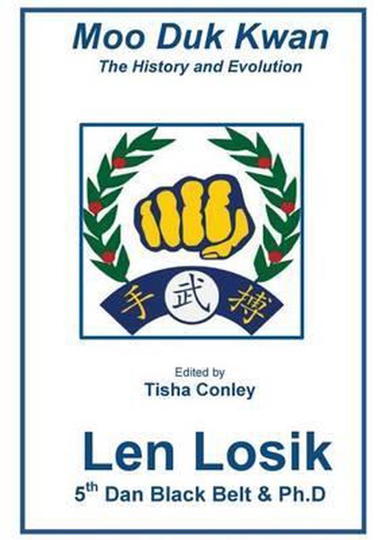 Moo Duk Kwan the History and Evolution, Len Losik Ph D | 9781539570783 | Boeken | bol