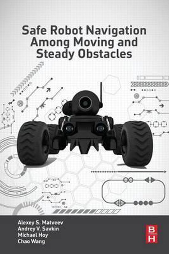 Safe Robot Navigation Among Moving & Ste | 9780128037300 | Andrey Savkin | Boeken | bol