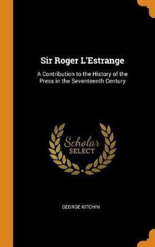 Sir Roger l'Estrange, George Kitchin | 9780344930072 | Boeken | bol.com