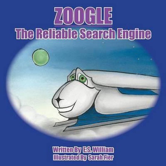 Zoogle The Reliable Search Engine, E S William | 9781532837654 | Boeken ...