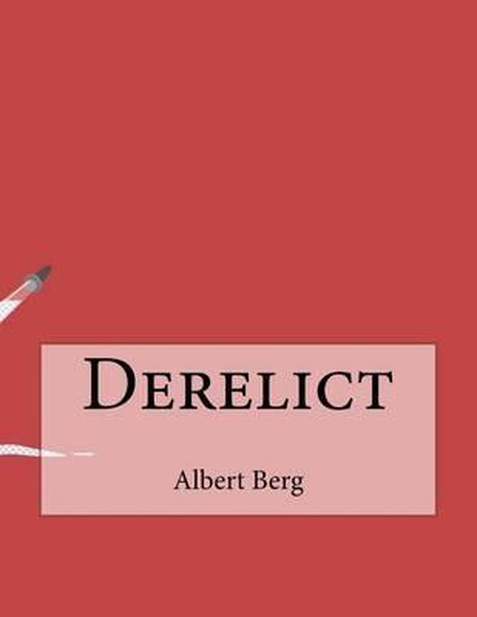 Derelict, Albert Berg | 9781530243792 | Boeken | bol