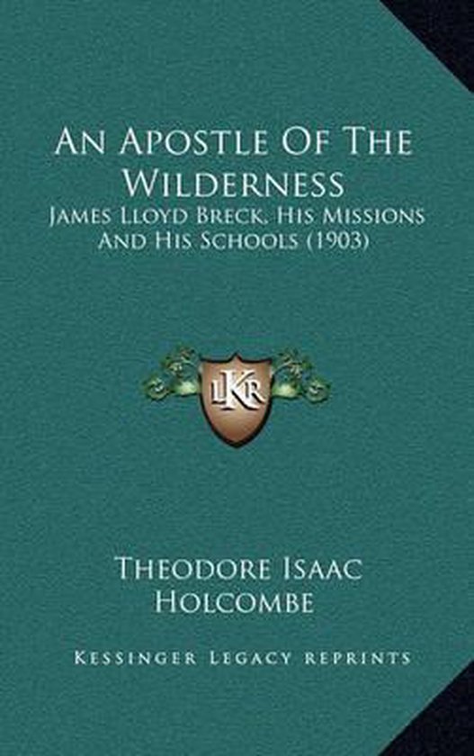 An Apostle of the Wilderness, Theodore Isaac Holcombe | 9781165319947 ...